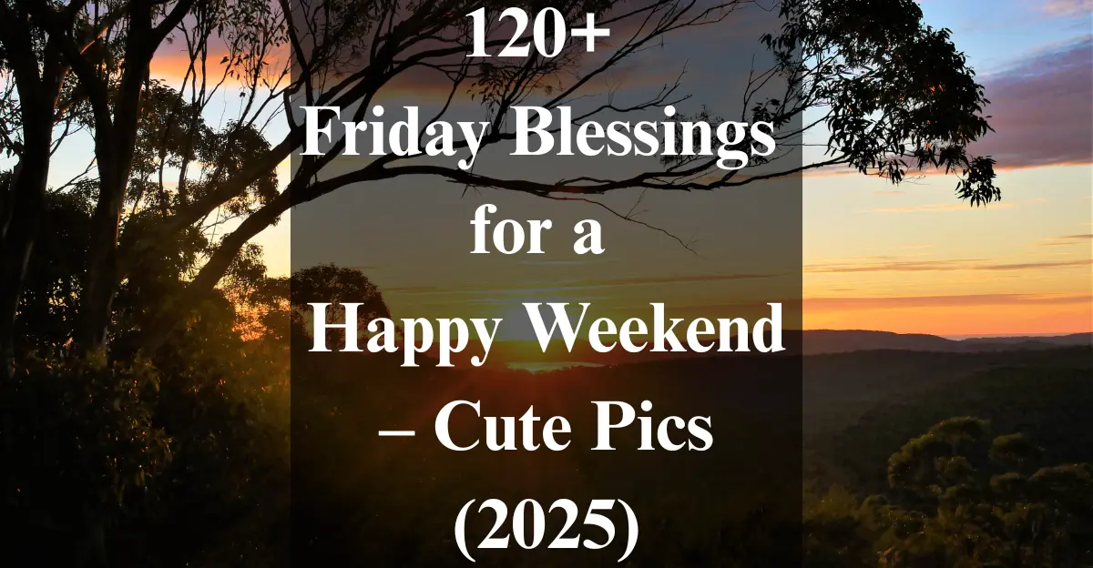 120+ Friday Blessings for Happy Weekend – Cute Pics [2025]