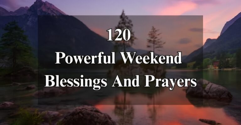 120 Powerful Weekend Blessings [Peace, Joy & Strength]